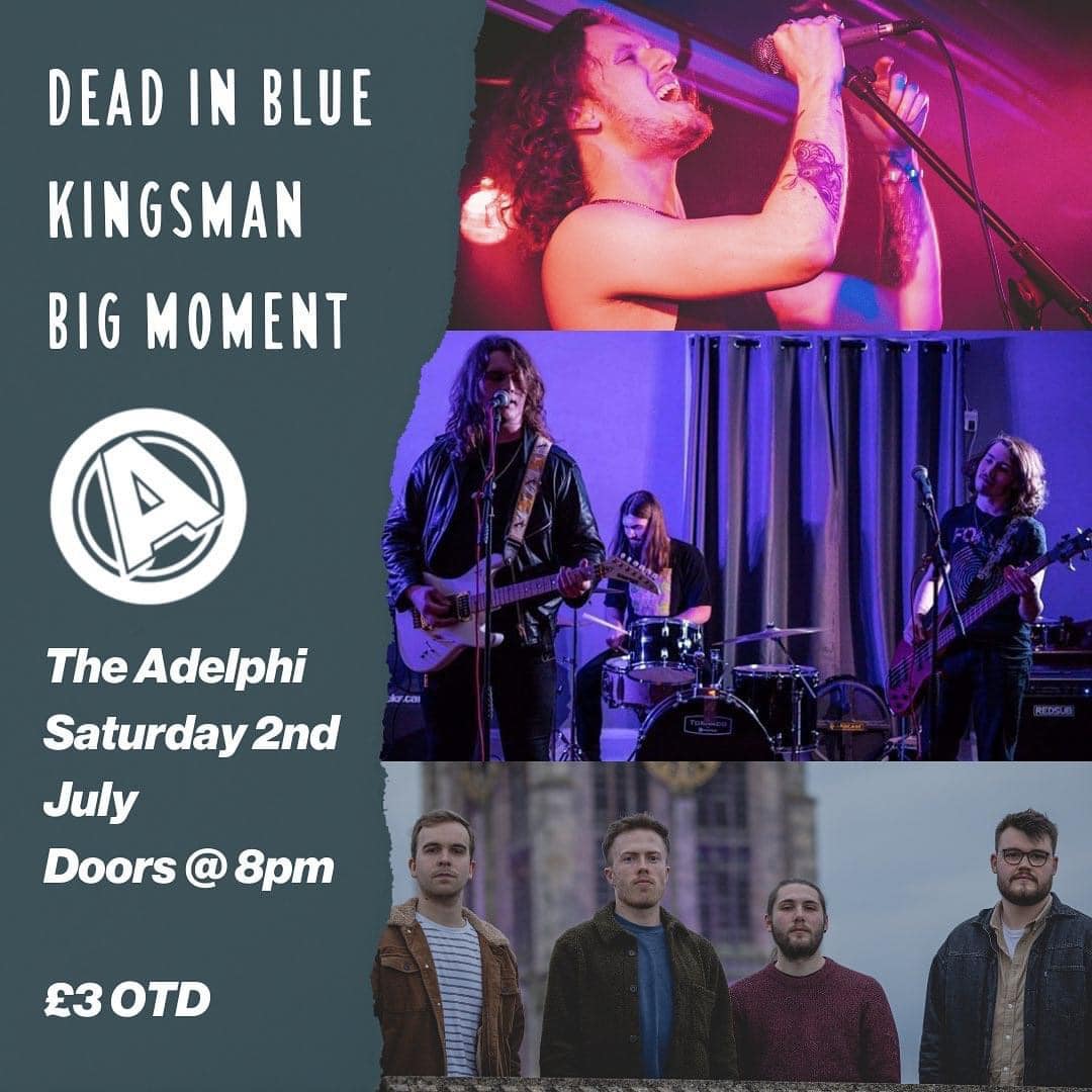 Big Moment + Dead In Blue + Kingsmen – The Adelphi Club in Hull